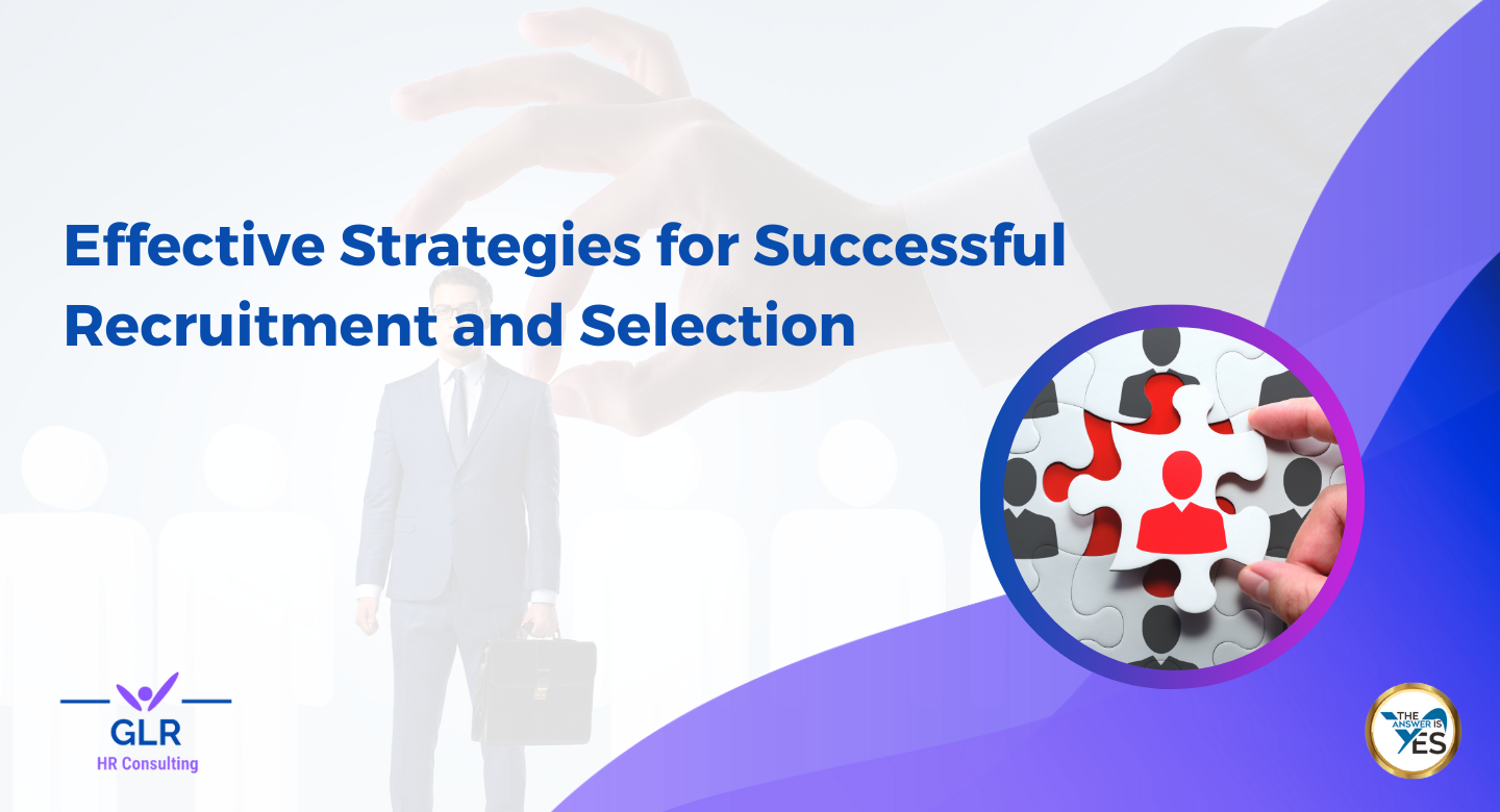 Effective Strategies for Successful Recruitment and Selection - GLR HR ...